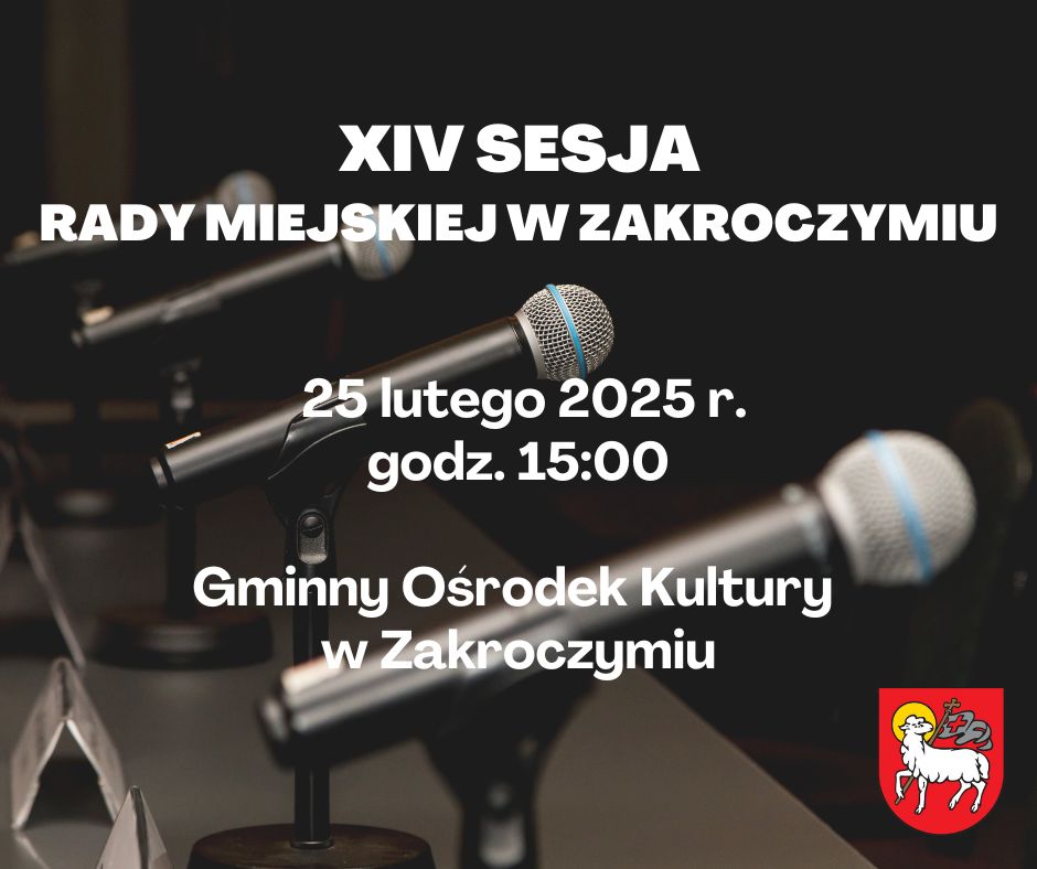 XIV Sesja Rady Miejskiej w Zakroczymiu – 25 lutego 2025 r. - Zakroczym